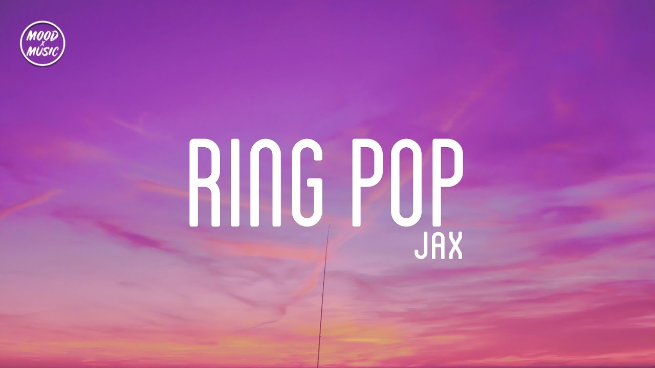 Jax - Ring Pop (lyrics) - YouTube