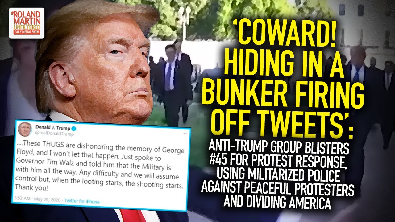 'COWARD! Hiding In A Bunker Firing Off Tweets': Anti-Trump Group ...