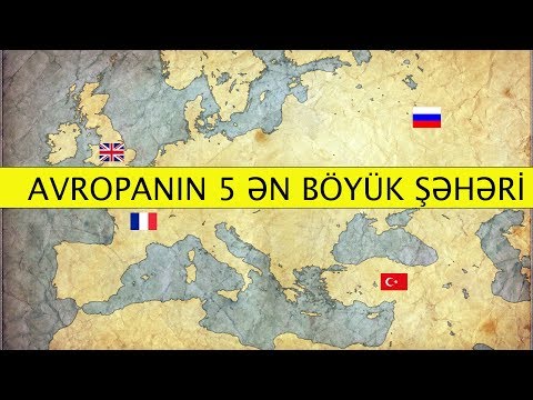 Avropanın ən böyük 5 şəhəri | Avrupanın en büyük 5 şehri