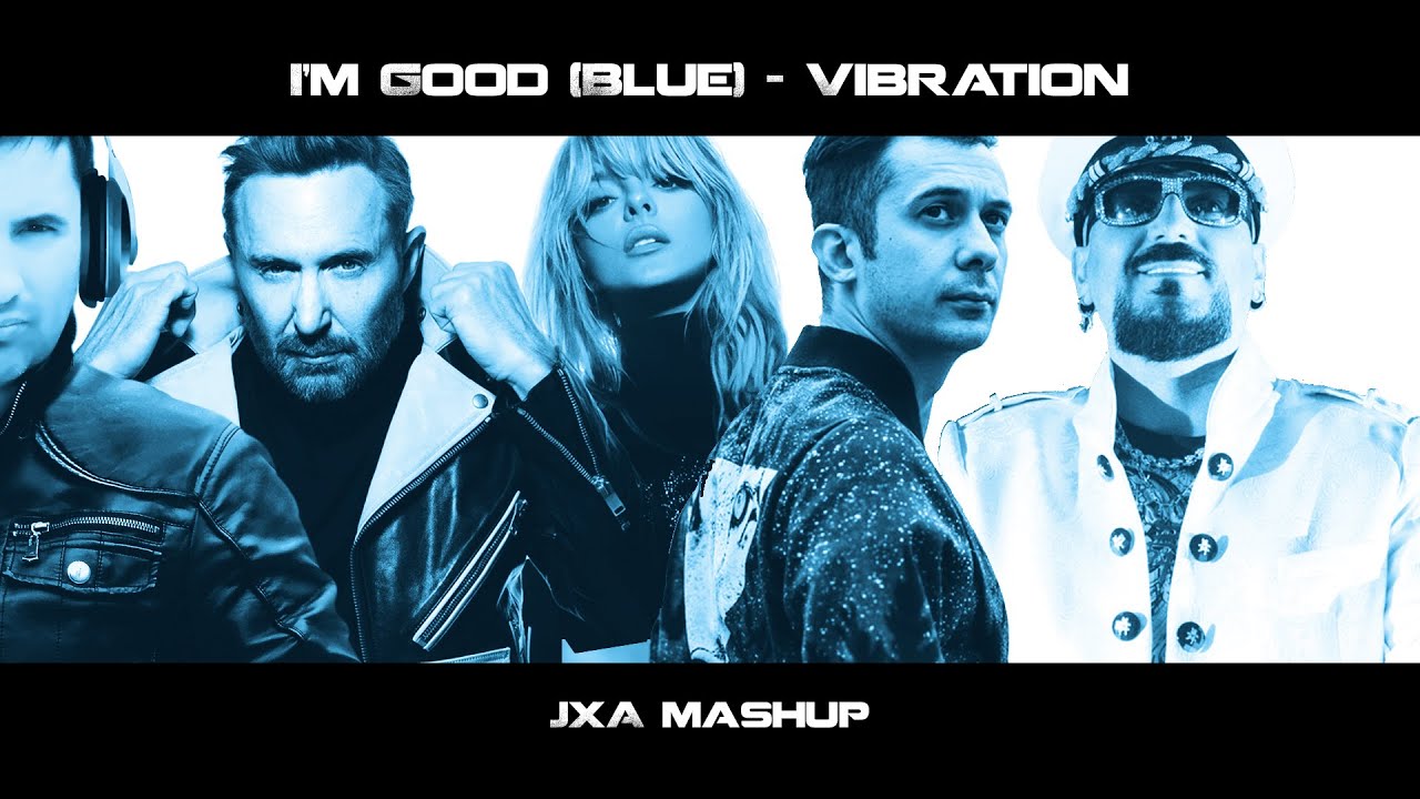 I'm Good (Blue) - Vibration [JXA Mashup] - YouTube Music