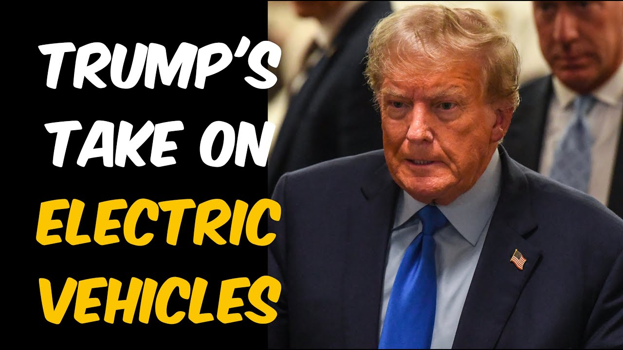 Trump's Take on Electric Vehicles - YouTube