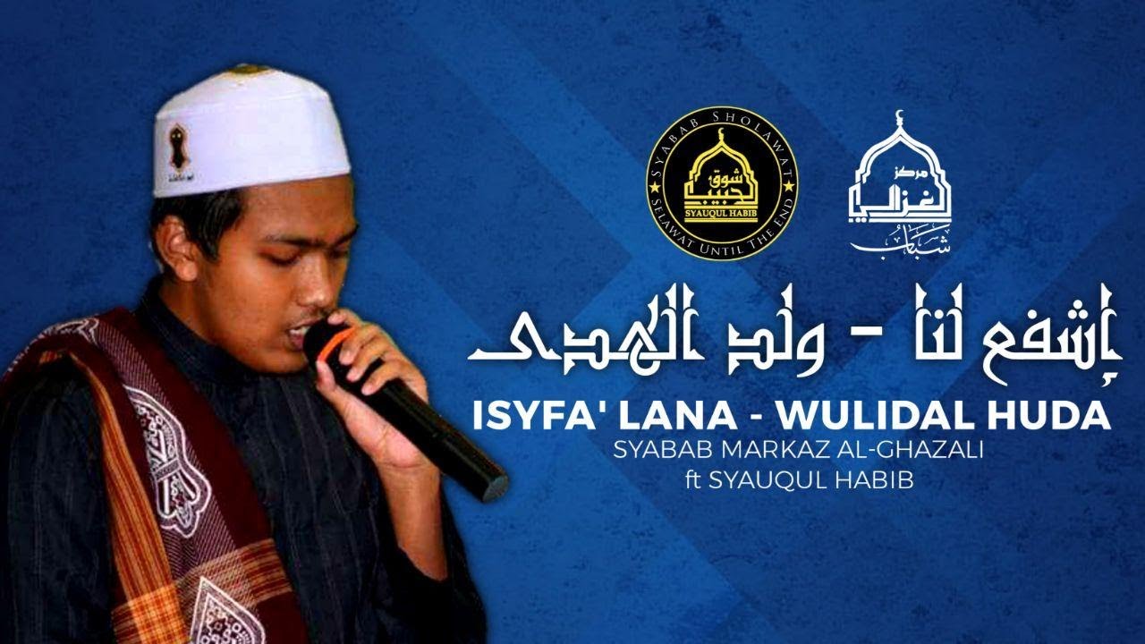 QASIDAH ISYFA' LANA & WULIDAL HUDA | Syabab Markaz al-Ghazali ft ...