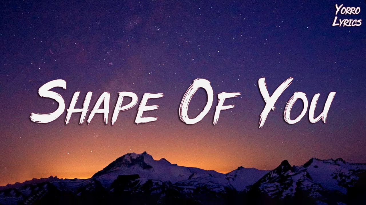 Ed Sheeran - Shape Of You (Lyrics) - YouTube
