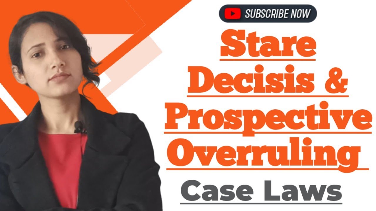 Doctrine of Stare Decisis | Doctrine Prospective Overruling | Origin ...
