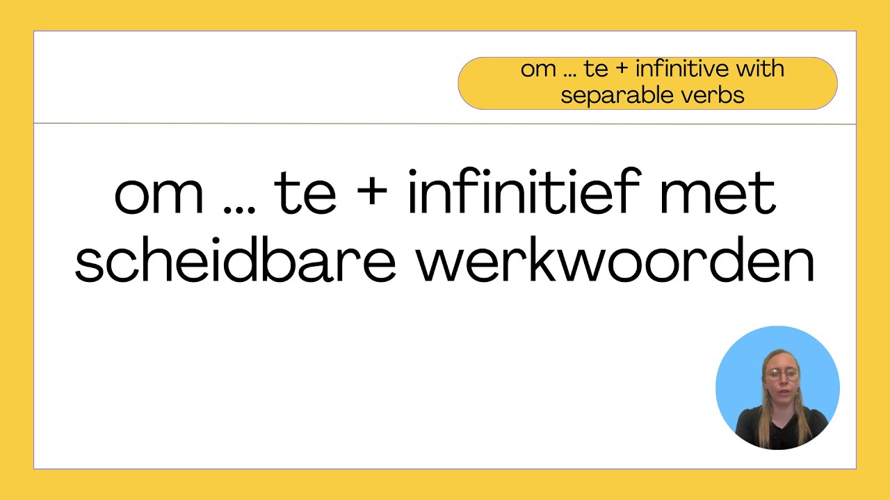 om ... te + infinitief met scheidbare werkwoorden - YouTube