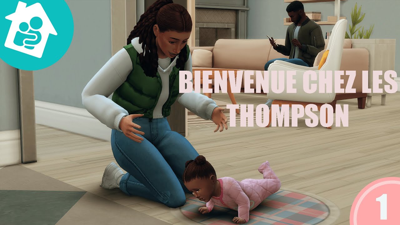 BIENVENUE CHEZ LES THOMPSON ! Grandir Ensemble #1 Let's Play Sims 4 ...