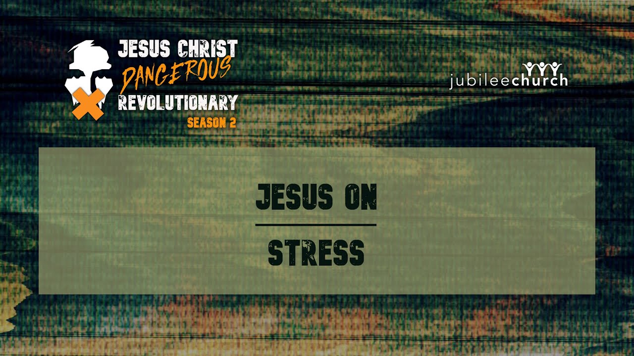 Jesus on ... Stress - Jesus Christ Dangerous Revolutionary [ Season 2 ...