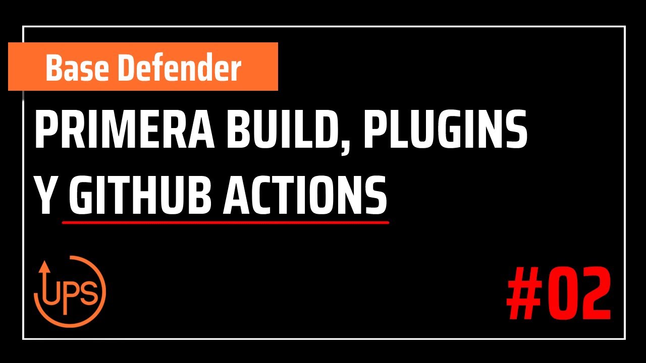 Base Defender #02 | Primera build, GitHub Actions y plugins del ...