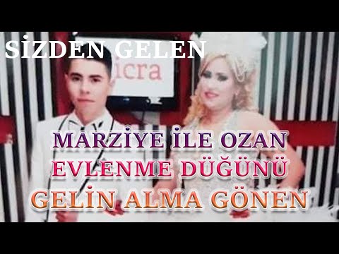 MARZİYE İLE OZANANIN EVLENME DÜĞÜNÜ GELİN ALMA GÖNEN