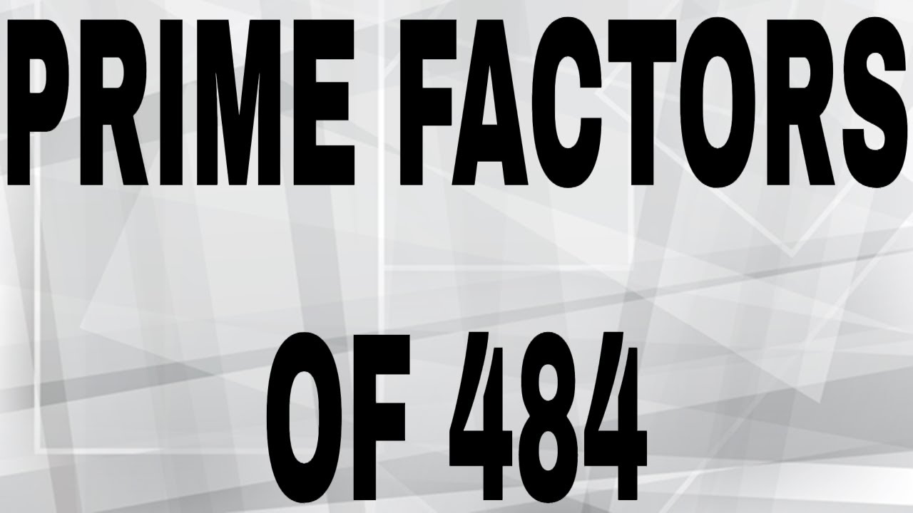 PRIME FACTORS OF 484 YouTube prime-factors-of-484-youtube