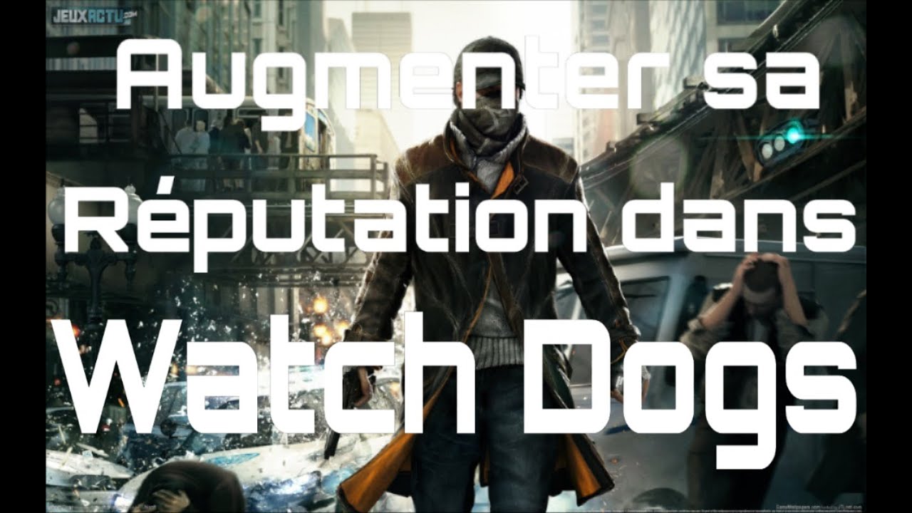 [Full HD] Augmenter sa 😃 réputation 😃 dans 💀 Watch Dogs 💀 très ...