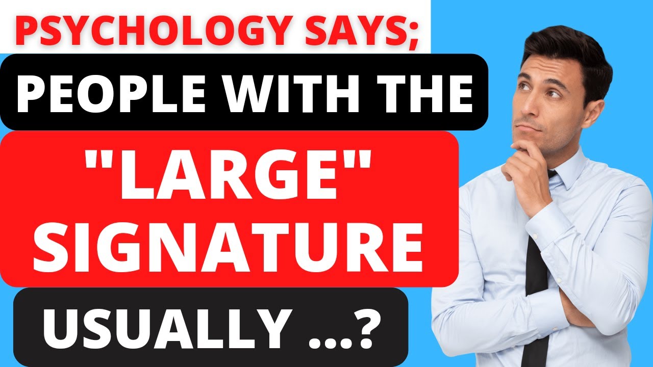 PEOPLE WITH THE "LARGE SIGNATURE" USUALLY ...? | PSYCHOLOGY FACTS ...