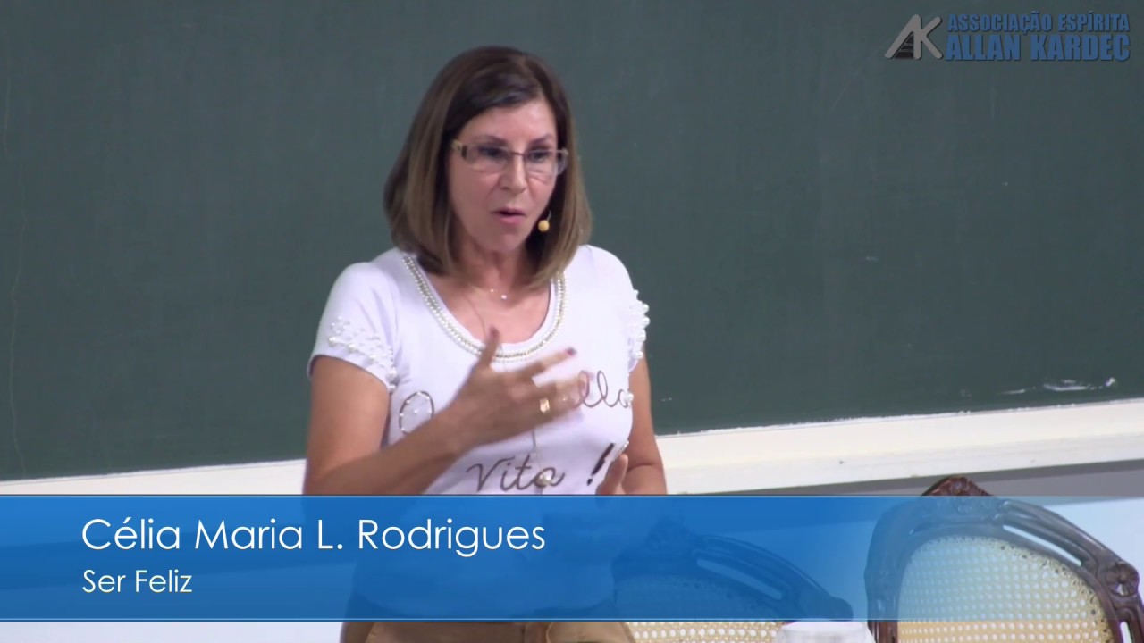 Ser Feliz - Célia Maria L. Rodrigues (Palestra Espírita) - YouTube