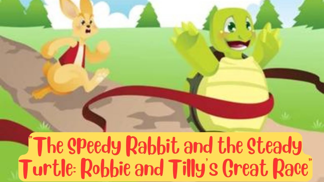 STORY-"The Speedy Rabbit and the Steady Turtle: Robbie and Tilly's ...