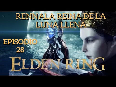 RANNALA REINA DE LA LUNA LLENA ELDEN RING CAPITULO 28 GUIA - YouTube
