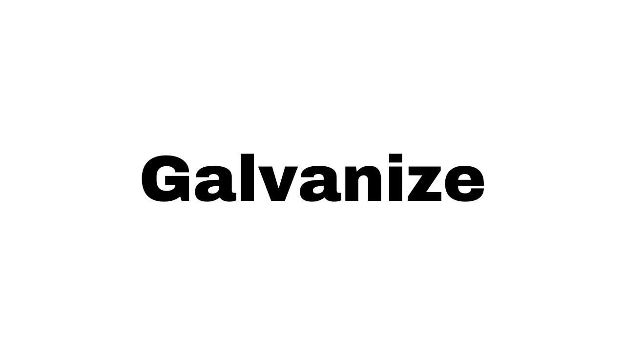 How to Pronounce Galvanize - YouTube