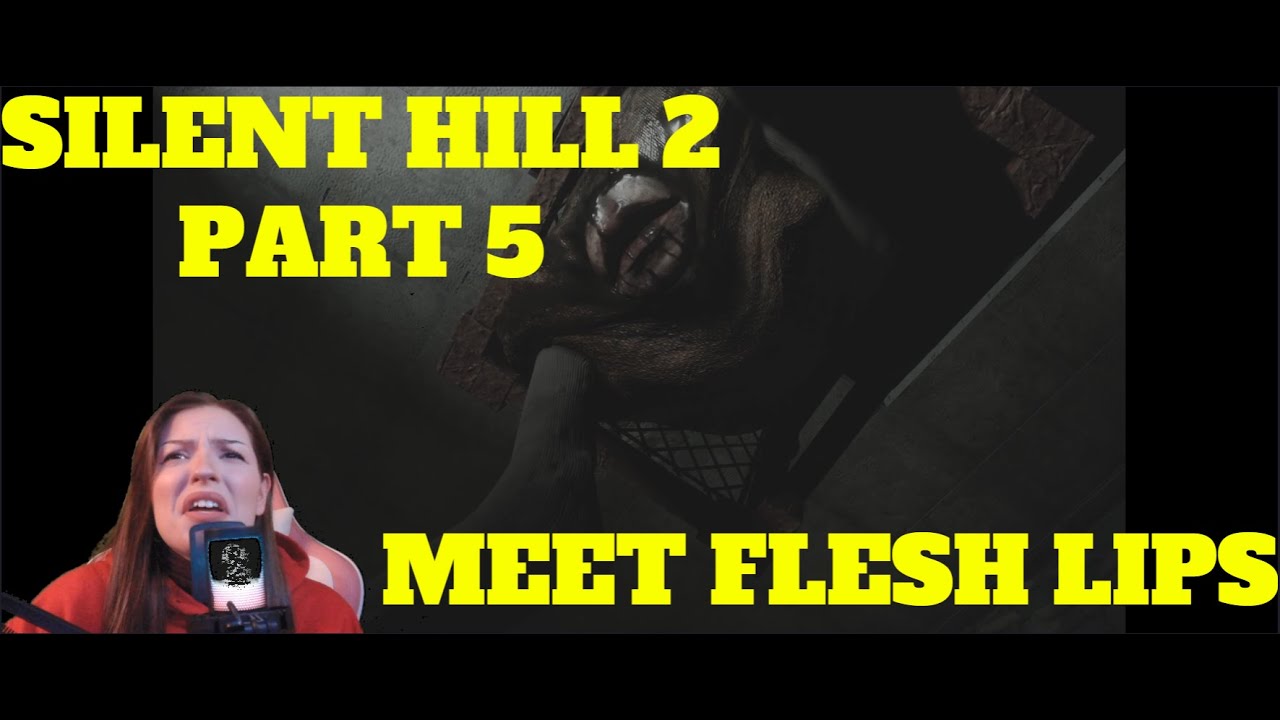 silent hill 2 part 5 meet flesh lips! - YouTube