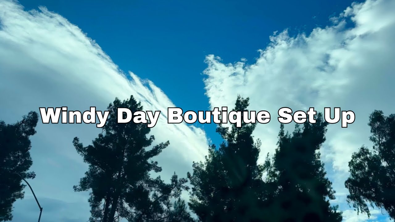 WINDY DAY BOUTIQUE SET UP - YouTube