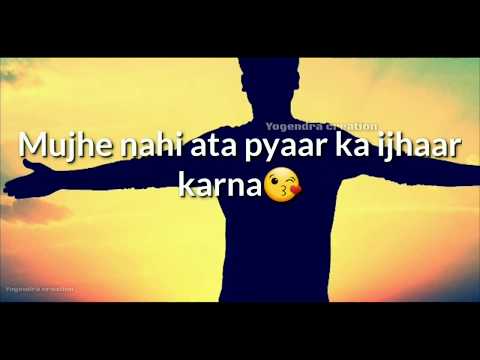 Mujhe Nahi Ata Pyaar Ka Ijhaar Karna WhatsApp status ( Shayari WhatsApp Status ) New Status 2019