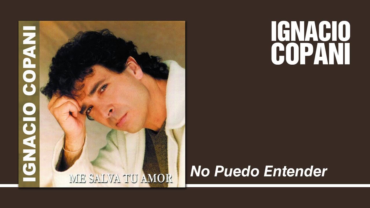 Ignacio Copani - No Puedo Entender - YouTube