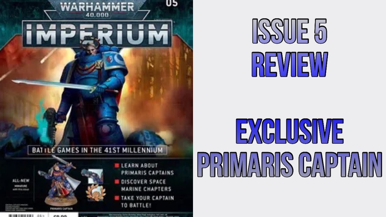 Warhammer 40K Imperium issue 5: Exclusive Primaris Captain - YouTube
