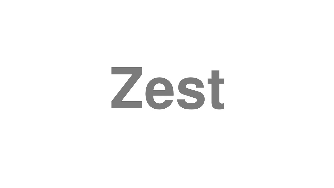 How to Pronounce "Zest" - YouTube