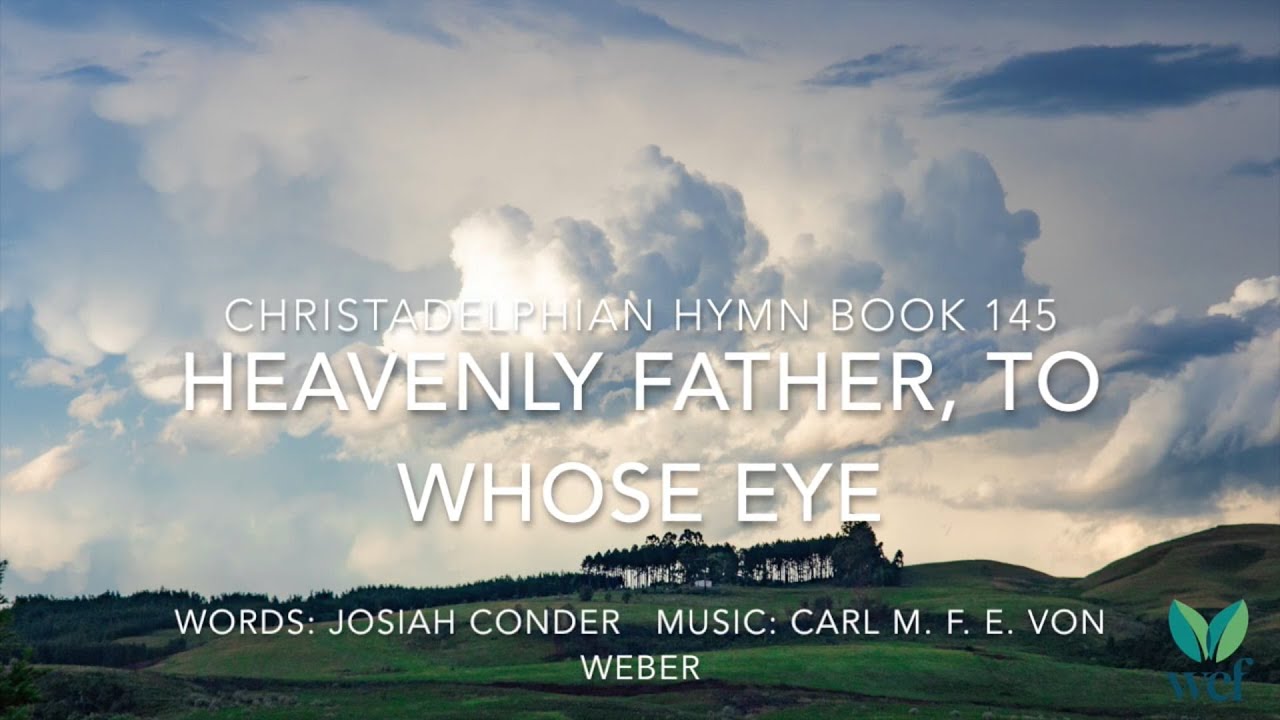 Heavenly Father, To Whose Eye - Hymn 145 - Lyric Video - YouTube