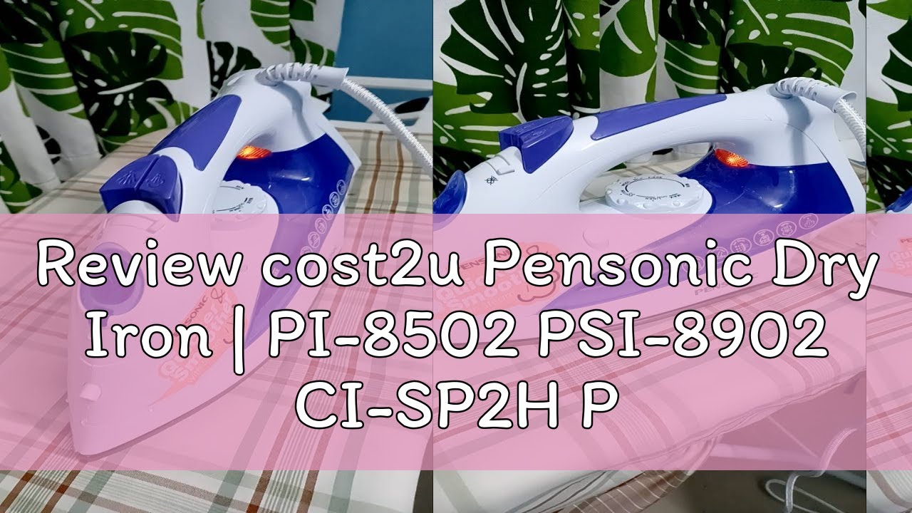 Review cost2u Pensonic Dry Iron | PI-8502 PSI-8902 CI-SP2H PSI-1005 ...