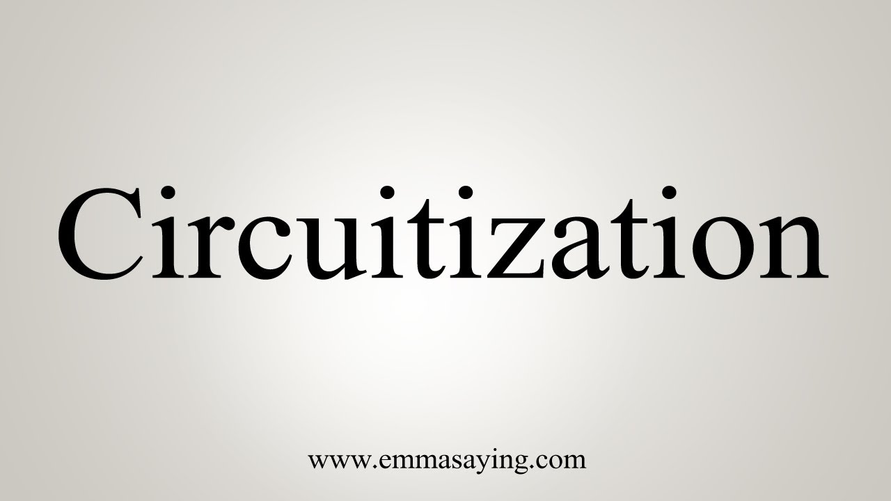 How To Say Circuitization - YouTube