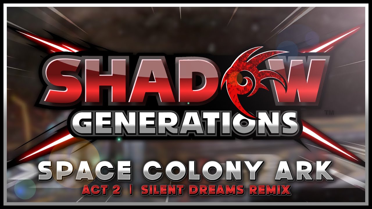 Shadow Generations - Space Colony Ark: Act 2 | Silent Dreams Remix ...