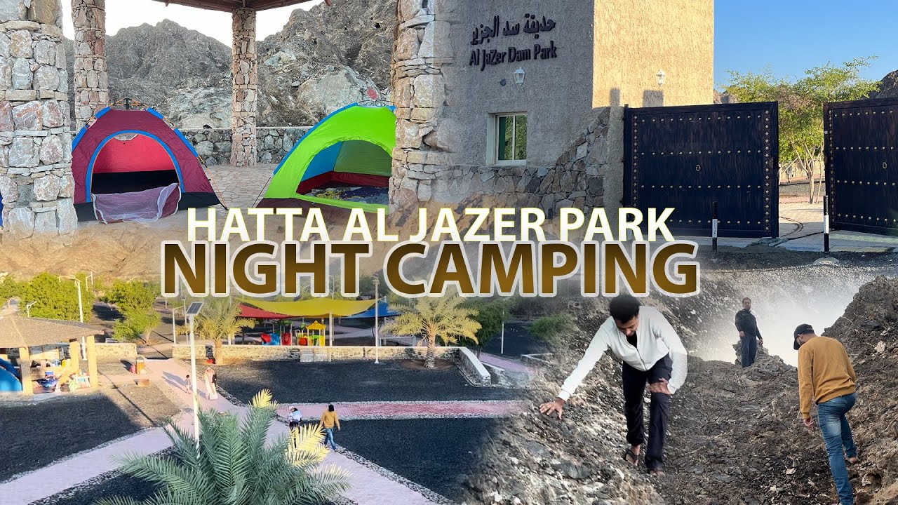 Night camping spot Hatta Dubai | Al Jazer Dam Park Hatta Ajman # ...