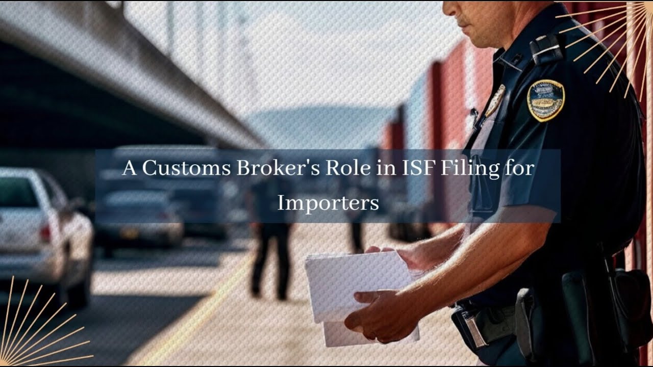A Customs Broker's Role in ISF Filing for Importers - YouTube