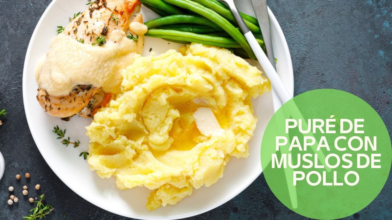 Prepara el mejor puré de papa con muslos de pollo | Cocina Delirante en ...