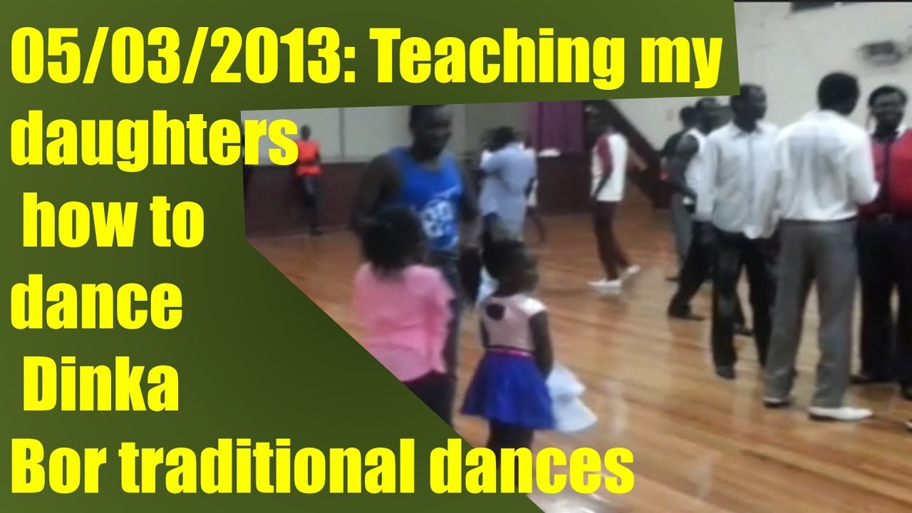 05/03/2013: Teaching my daughters how to dance Dinka Bor traditional ...