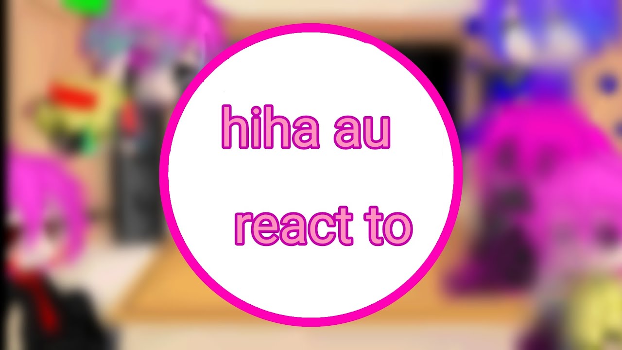 hiha au react to|| part 7 ||by : kkysiungu - YouTube