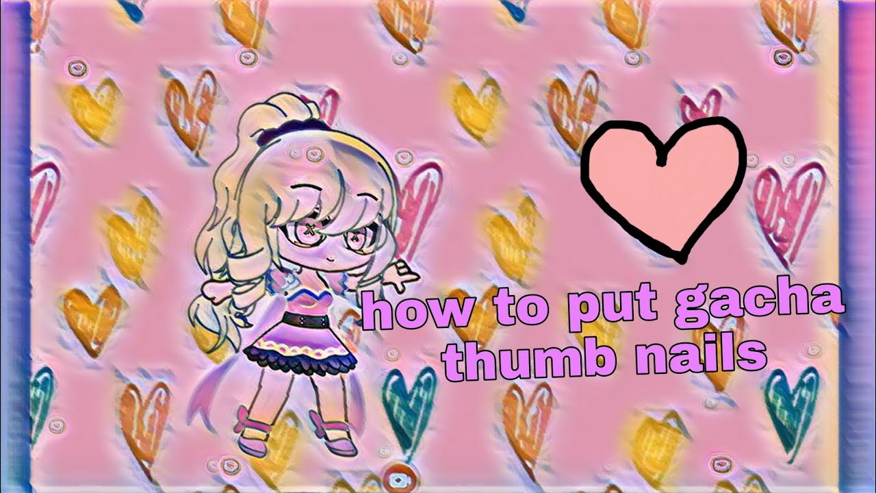 how to make gacha thumb nails - YouTube