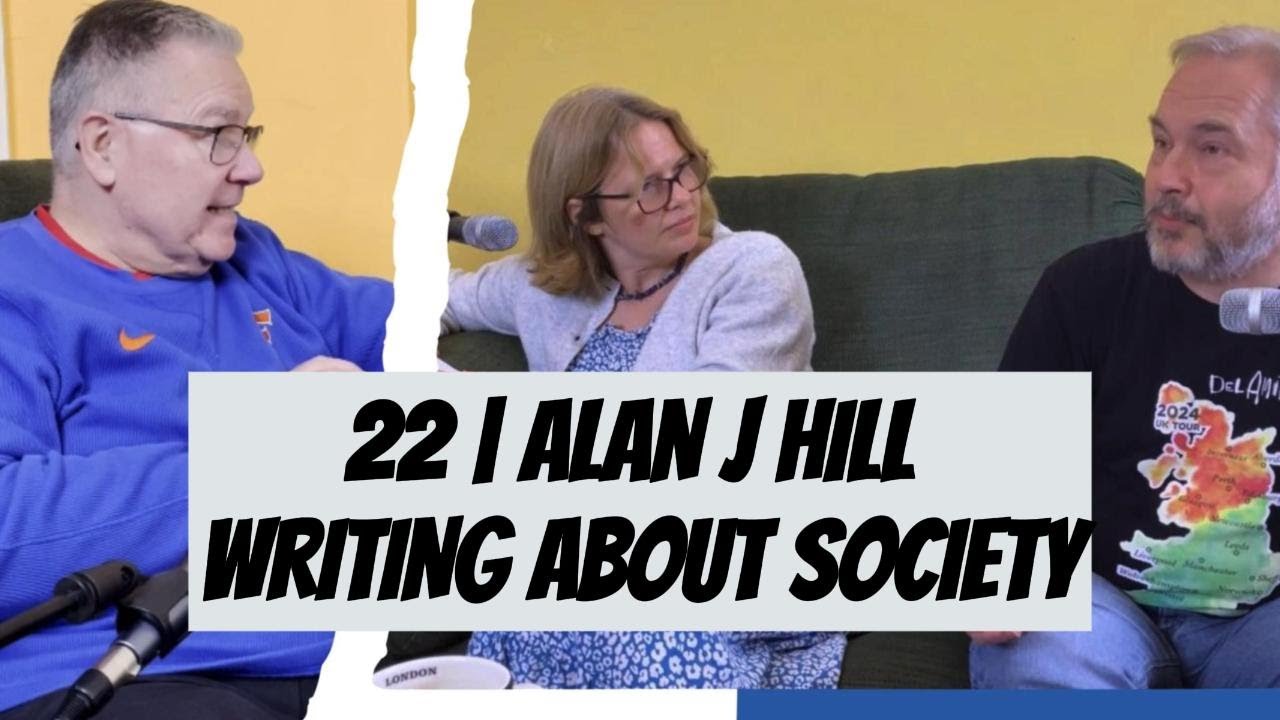 22 | Alan J Hill | Writing characters from across society - YouTube