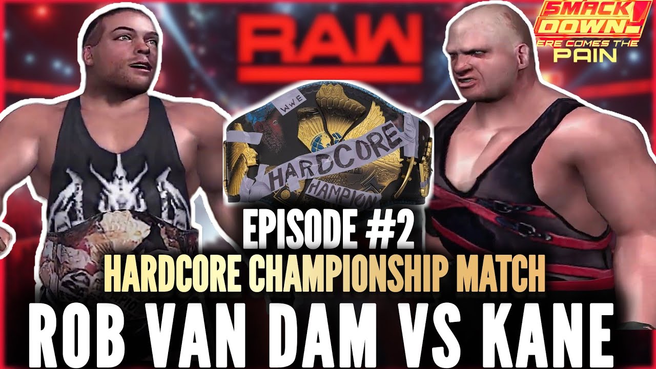 HARDCORE CHAMPIONSHIP ROB VAN DAM VS KANE! | SMACKDOWN HERE COMES THE ...