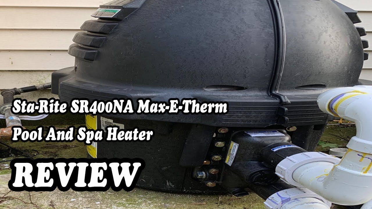 Review Sta Rite SR400NA Max E Therm Pool And Spa Heater 2020 - YouTube