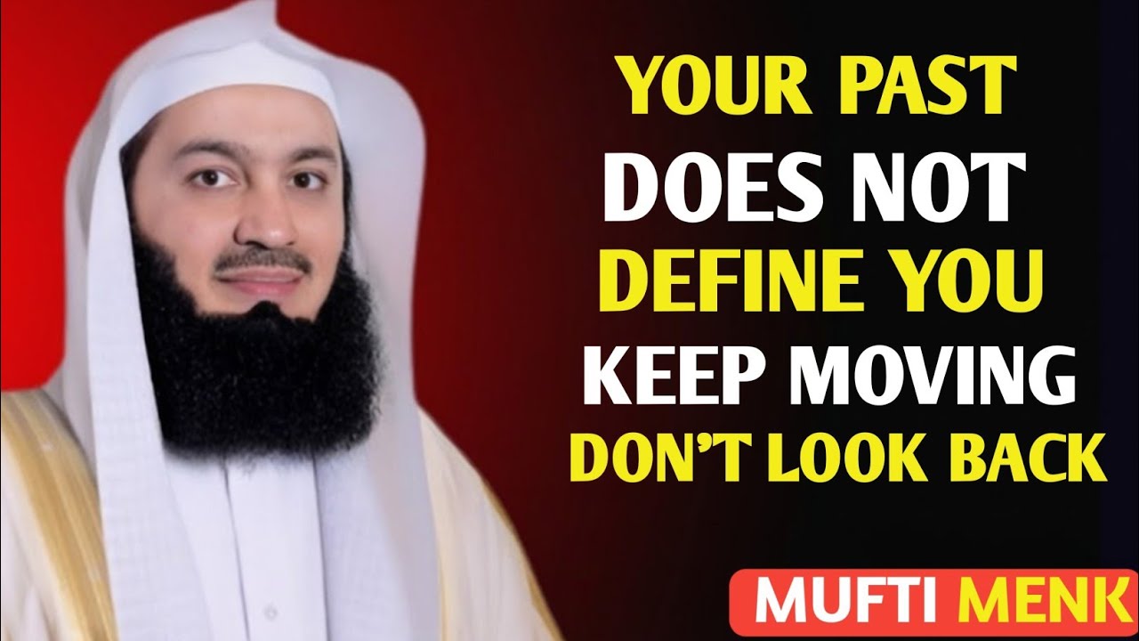 🌟 YOUR PAST DOES NOT DEFINE YOU | KEEP MOVING, DON’T LOOK BACK | Mufti ...