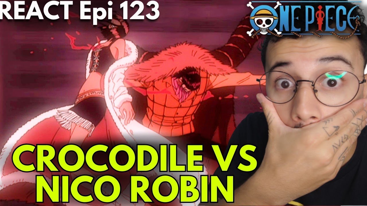 REACT - CROCODILE VS NICO ROBIN - Ep.123 -ONE PIECE-ASSISTINDO PELA ...