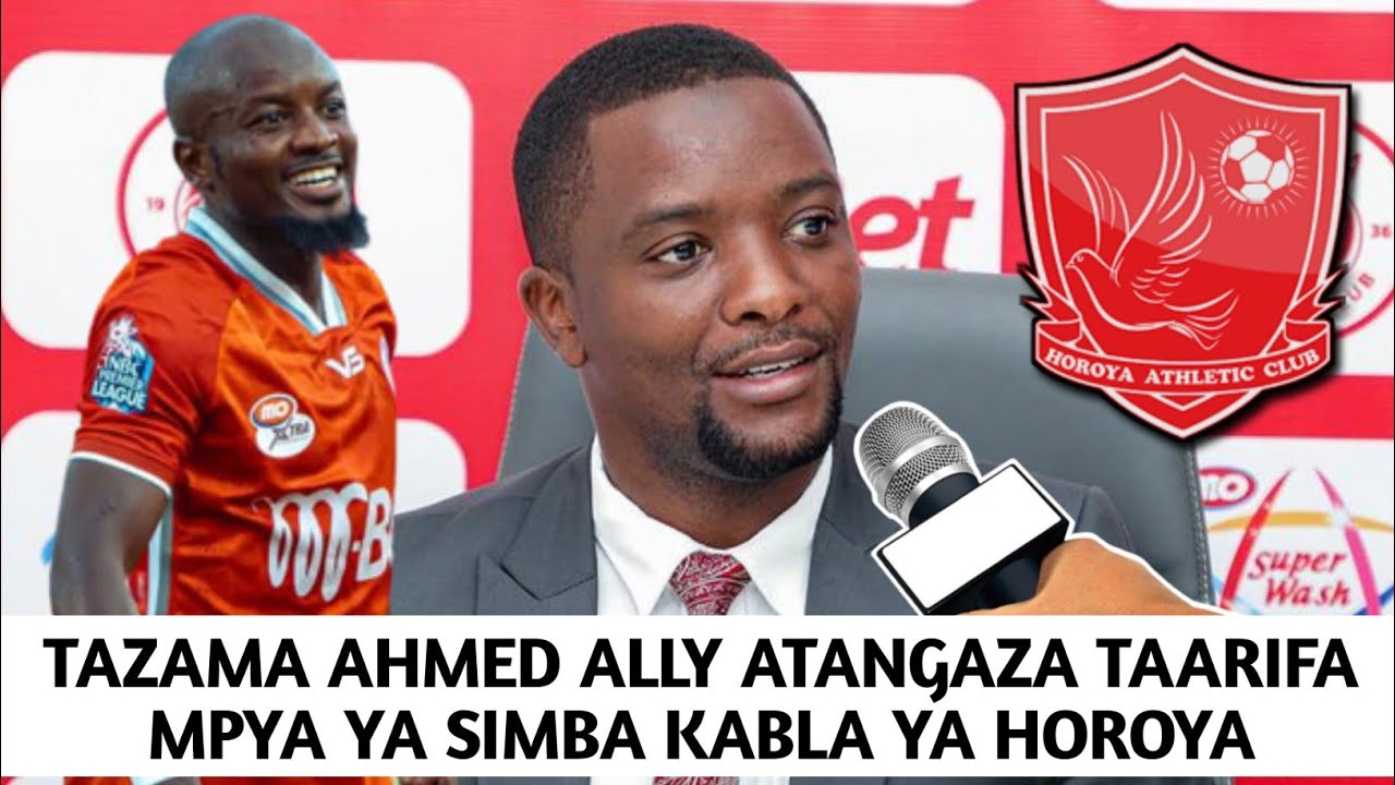 Mpyaa..! AHMED ALLY ATOA TAARIFA MPYA YA KIKOSI CHA SIMBA/HOROYA ...