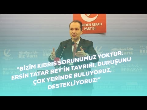 Dr.Fatih Erbakan: “ Ersin Tatar Bey’in tavrını, duruşunu çok yerinde buluyoruz, destekliyoruz!”