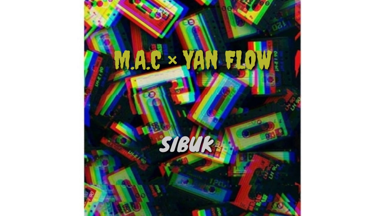 M.A.C × YAN FLOW - SIBUK - YouTube