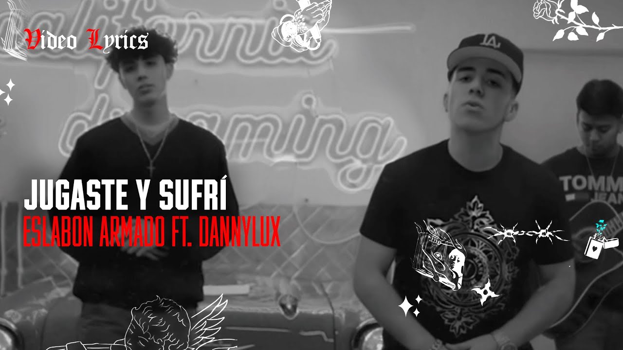 Eslabon Armado & DannyLux - Jugaste y Sufrí (Letra Oficial / Official ...