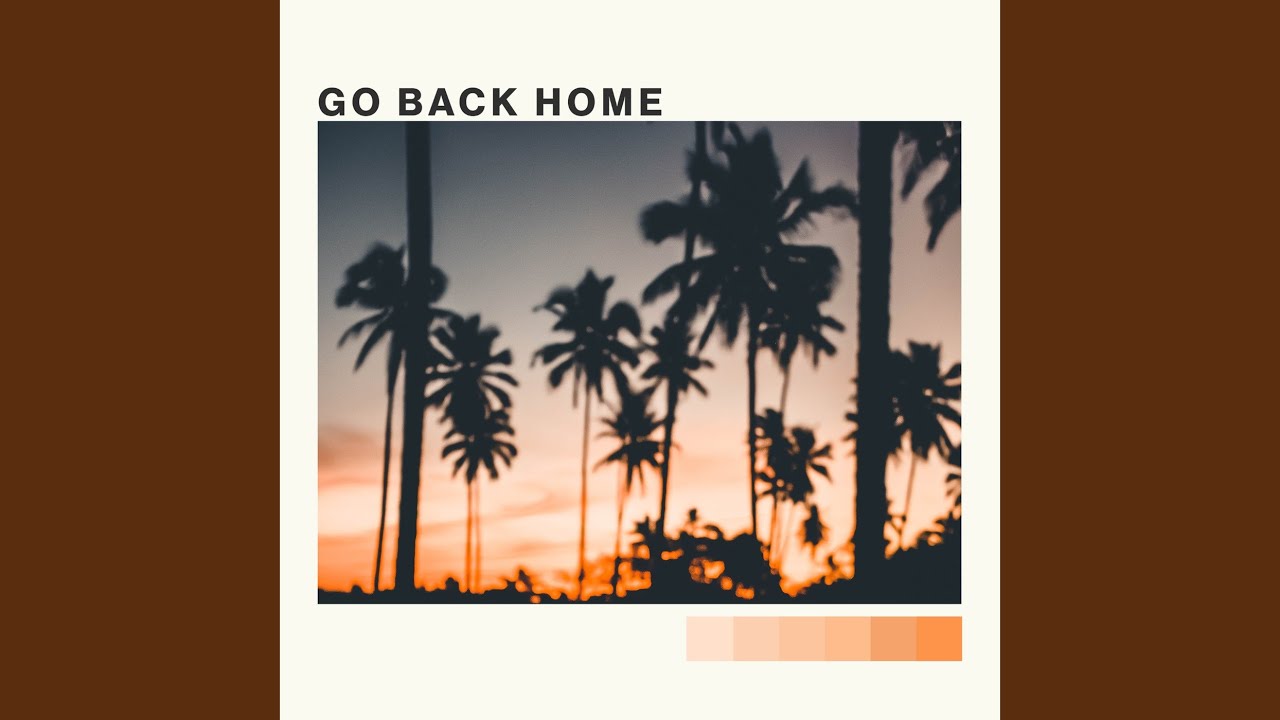 Go Back Home - YouTube