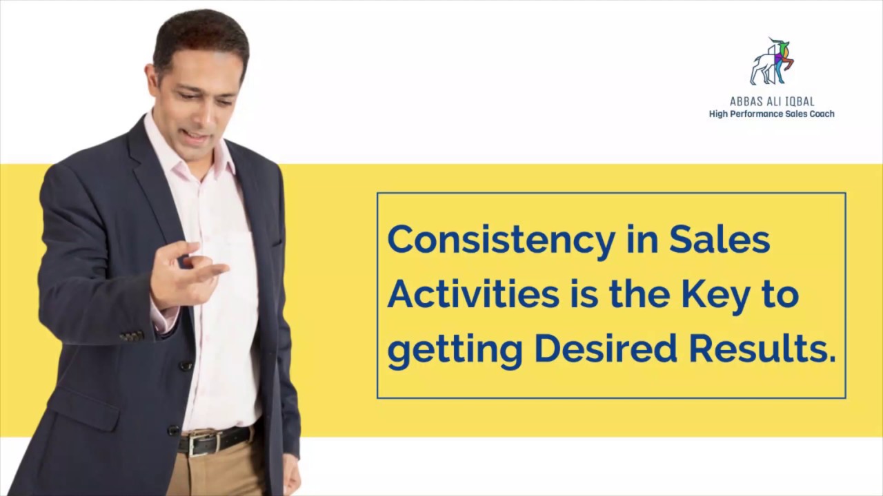 Consistency in Sales Activities is the Key to getting Desired Results ...