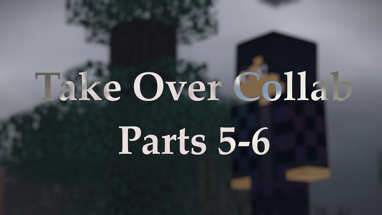 Take Over Collab Parts 5 & 6 (Hosted by Storm Animations ...