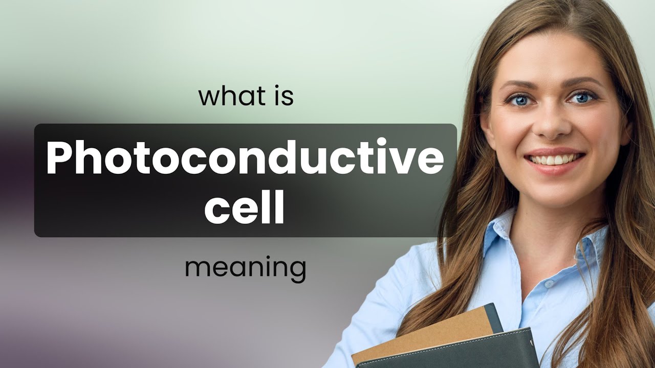 Photoconductive cell — PHOTOCONDUCTIVE CELL definition - YouTube