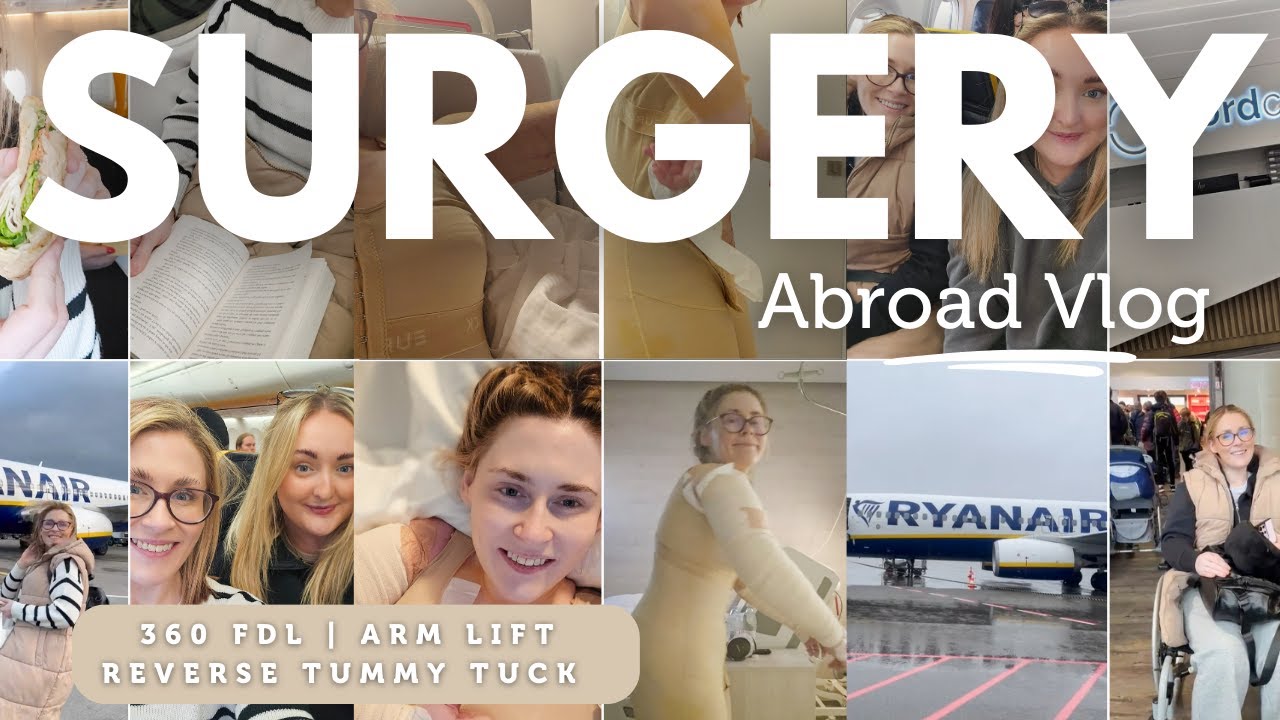 SURGERY ABROAD VLOG | FDL 360, Reverse Tummy Tuck & Arm Lift ...